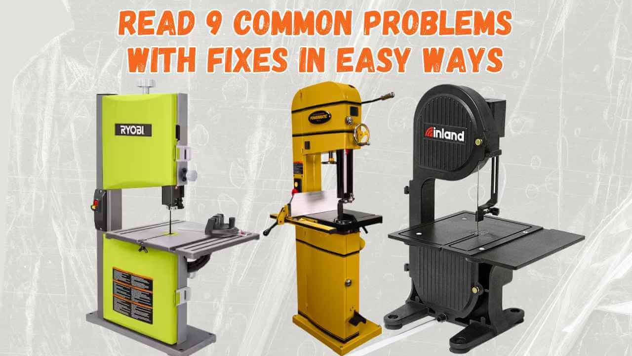 9 Common Band Saw Problems (With Fixes) - rancherexpert.com