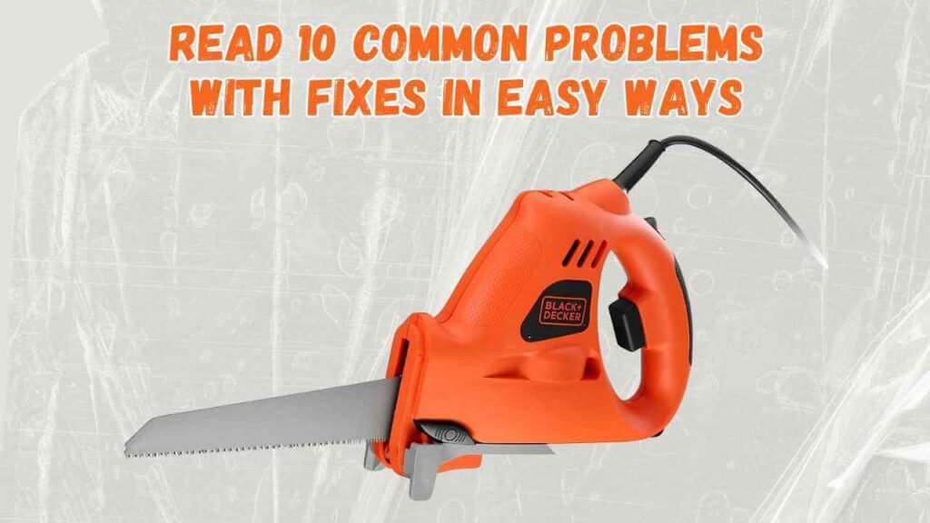 10 Common Black and Decker Scorpion Saw Problems (With Fixes ...