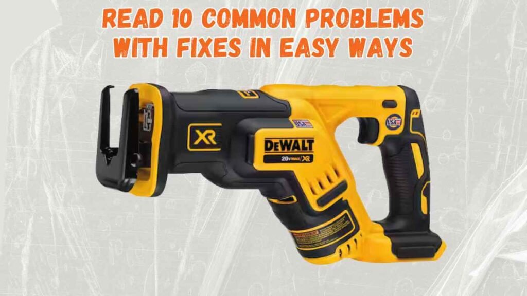 10 Common Dewalt Reciprocating Saw Problems (With Fixes ...