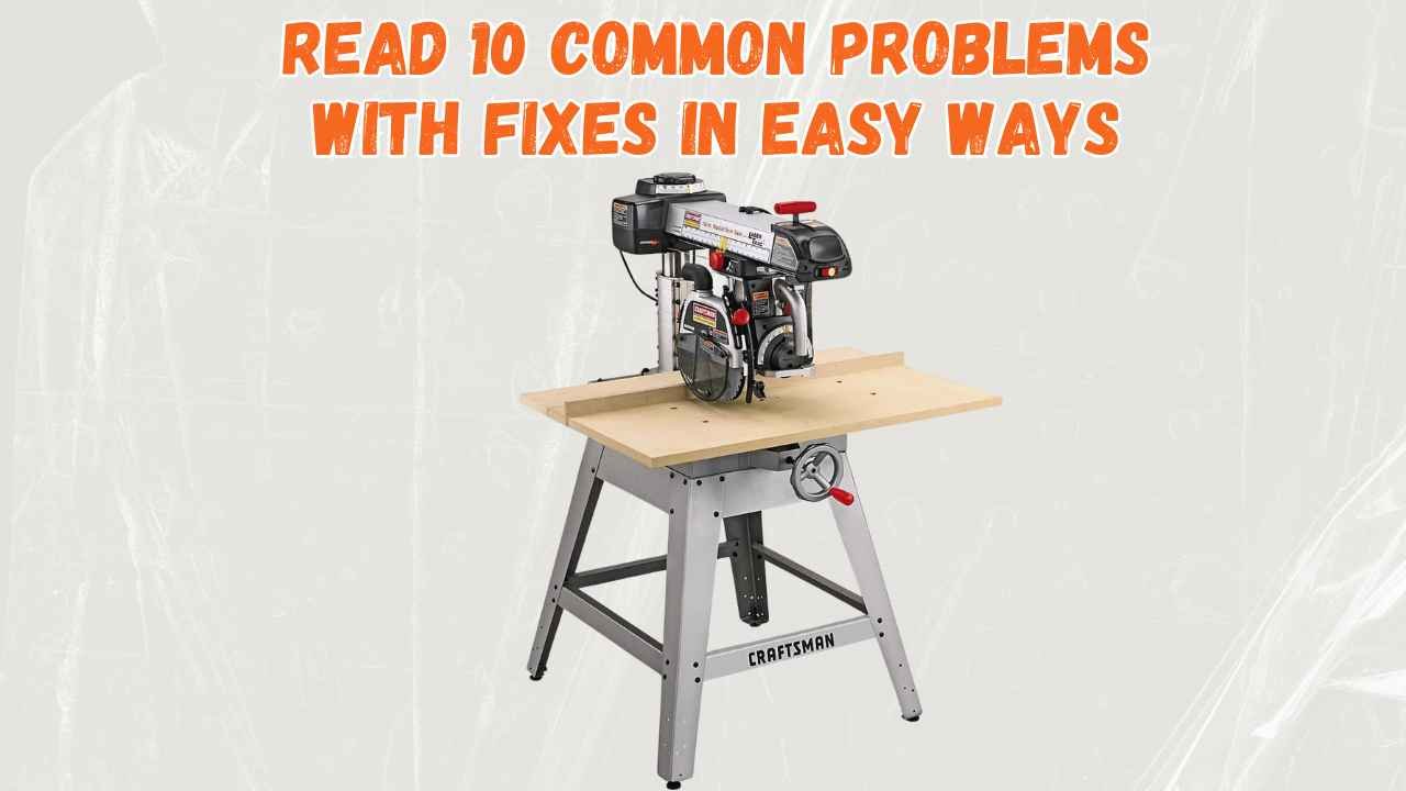 10 Common Radial Arm Saw Problems (With Fixes) - rancherexpert.com