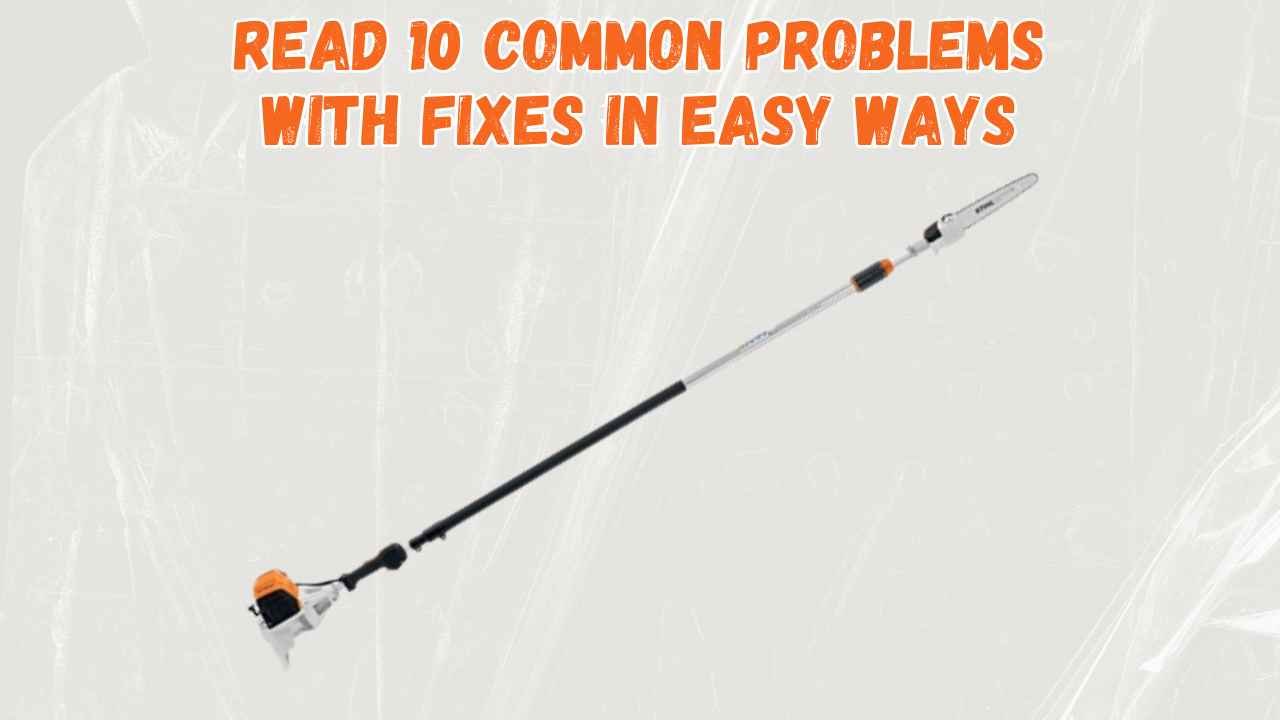 10 Common Stihl HT 103 Pole Saw Problems (With Fixes) - rancherexpert.com